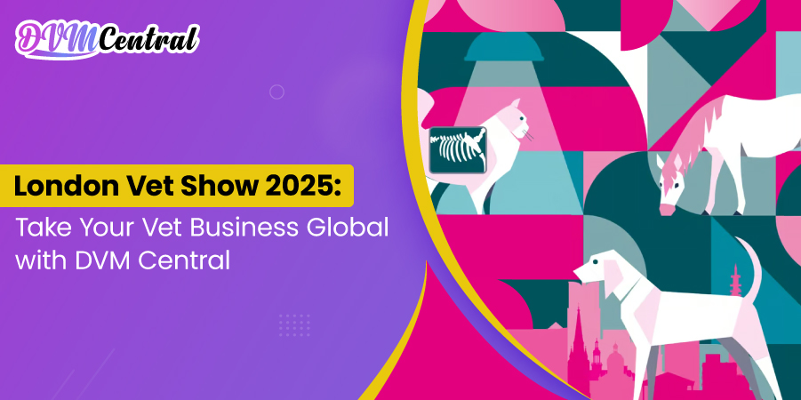 London Vet Show 2025: Take Your Vet Business Global with DVM Central