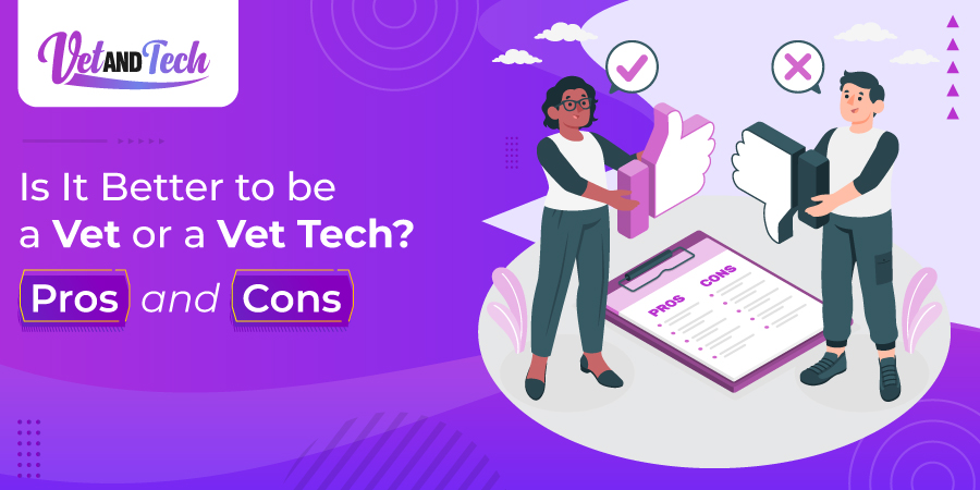 Vet or Vet Tech: Which Career is Better for You? (Pros and Cons)