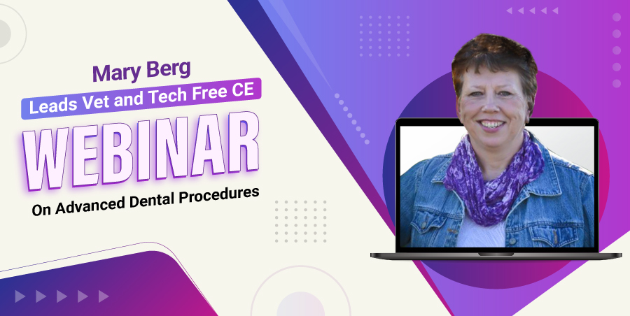 Mary Berg Leads Vet and Tech’s Free CE Webinar on Advanced Dental ...